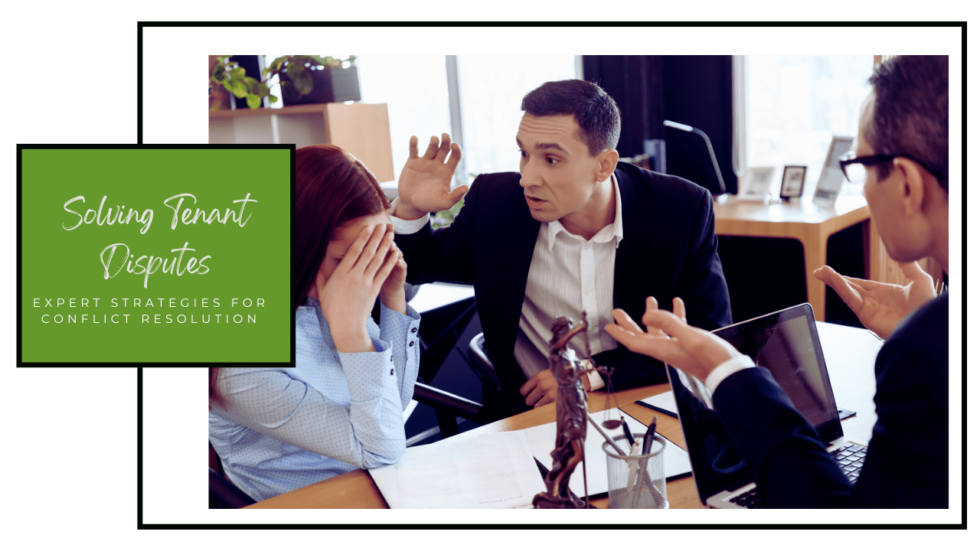 Solving Tenant Disputes: Expert Conflict Resolution Tips
